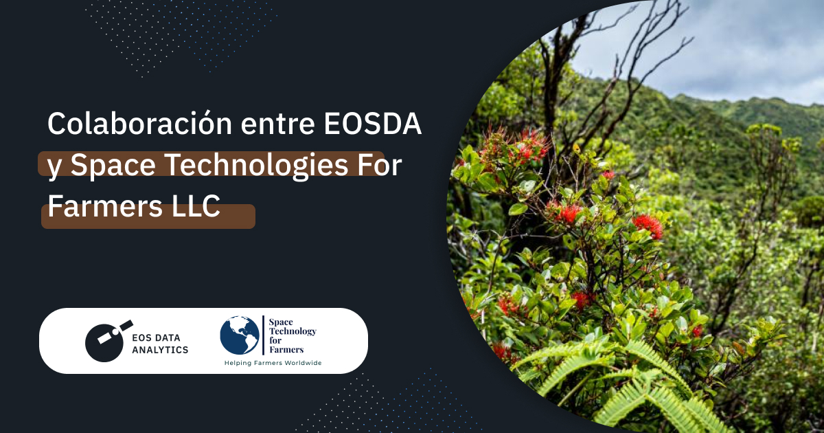 Colaboración Entre EOSDA Y Space Technologies For Farmers LLC