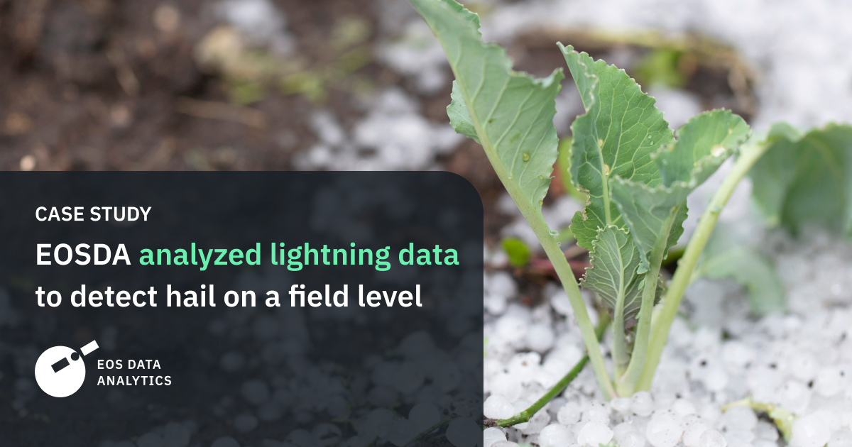 EOSDA Analyzed Lightning Data To Detect Hail On A Field Level