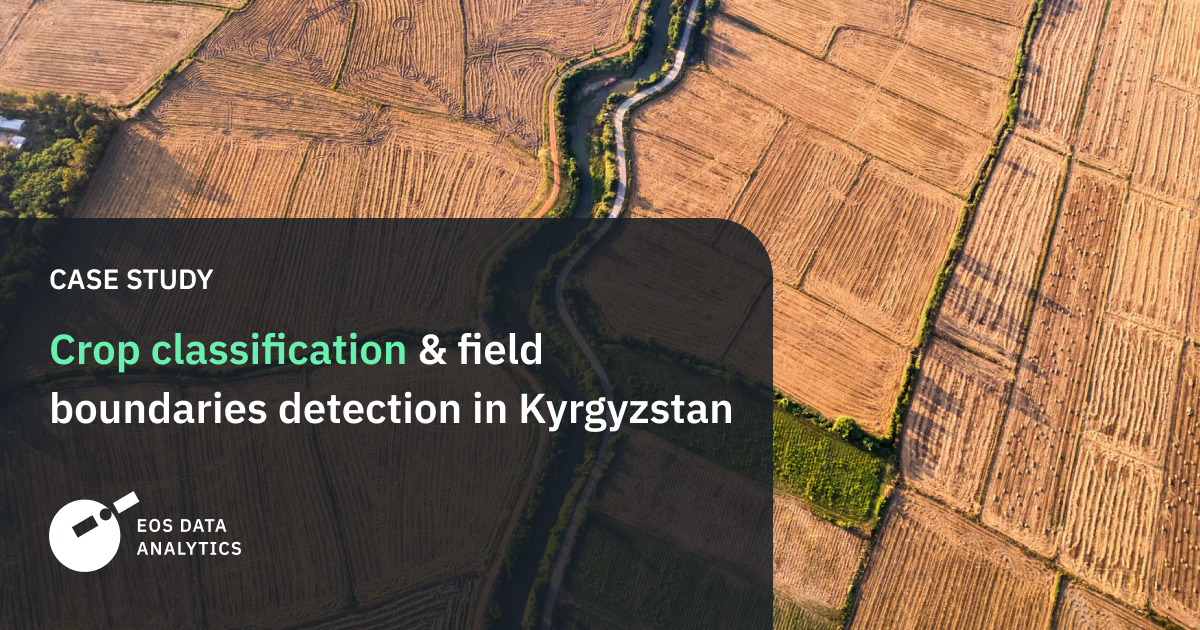 Crop Classification & Fields Detection In Kyrgyzstan