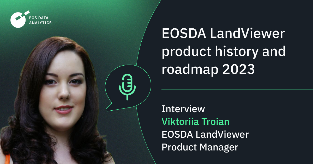 EOSDA LandViewer History And Roadmap 2023: Interview