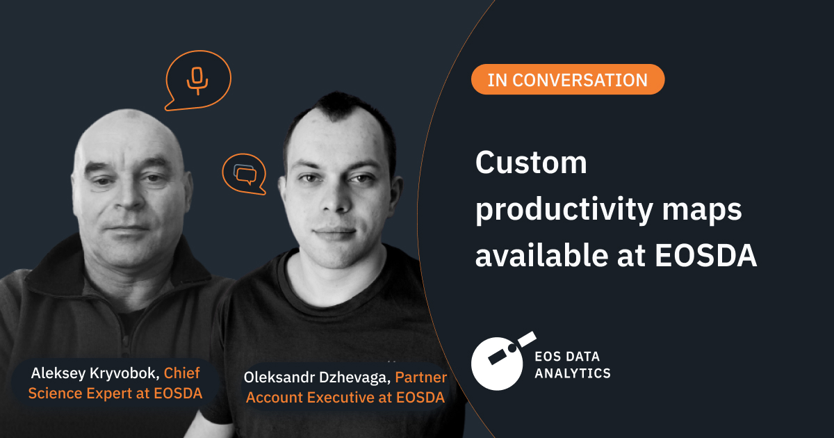 In Conversation: Custom Productivity Maps Available At EOSDA