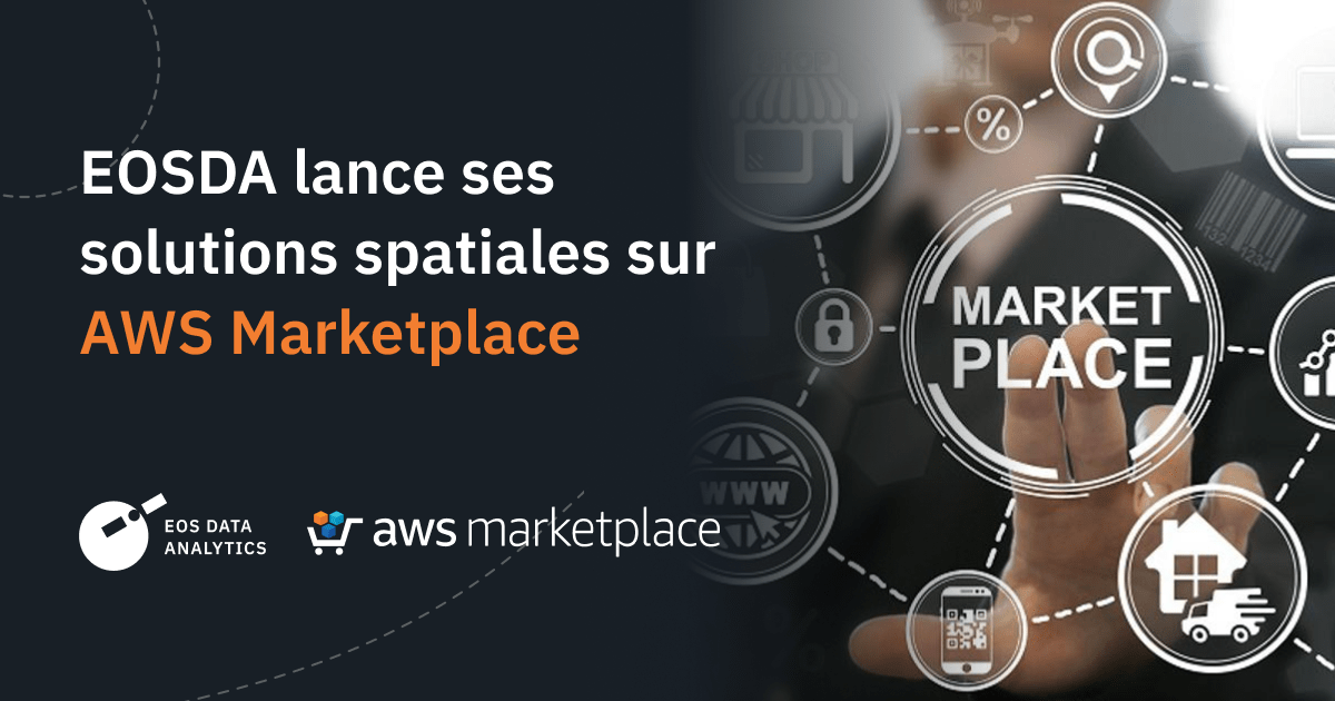 EOSDA lance ses solutions spatiales sur AWS Marketplace