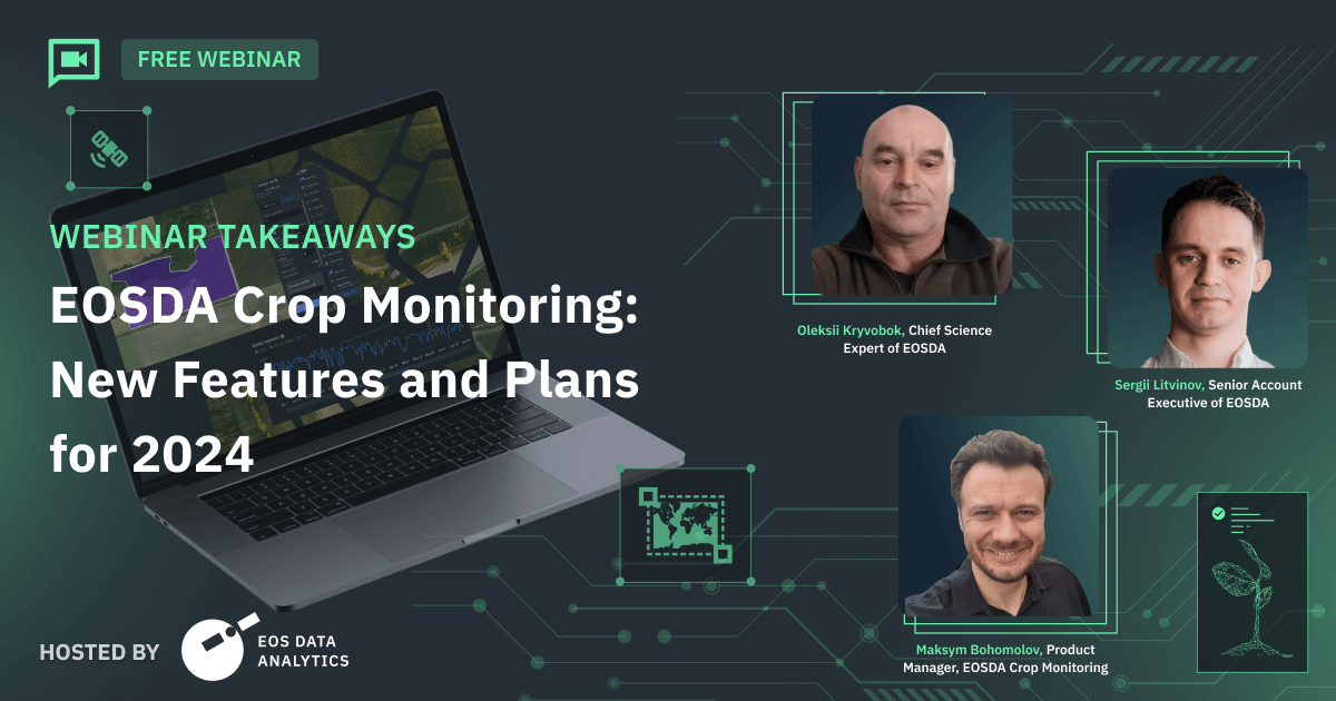 Webinar On Latest EOSDA Crop Monitoring Updates And Plans For 2024