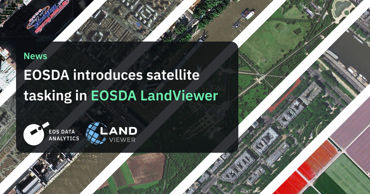 Eosda Introduces Satellite Tasking In Eosda Landviewer