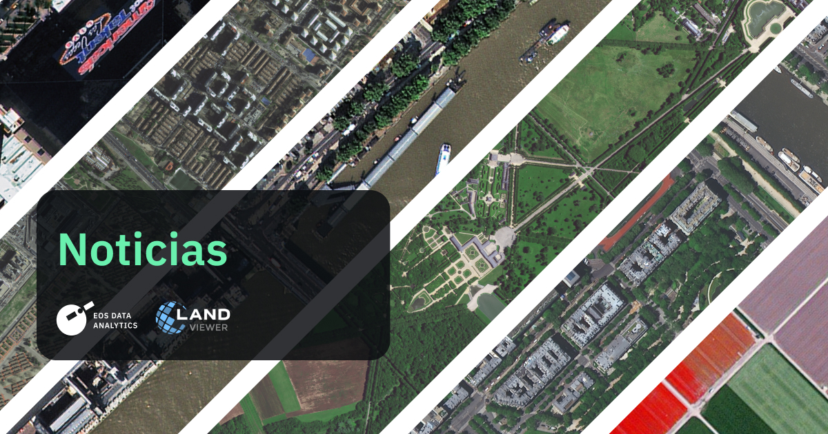 EOSDA Introduces Satellite Tasking In EOSDA LandViewer