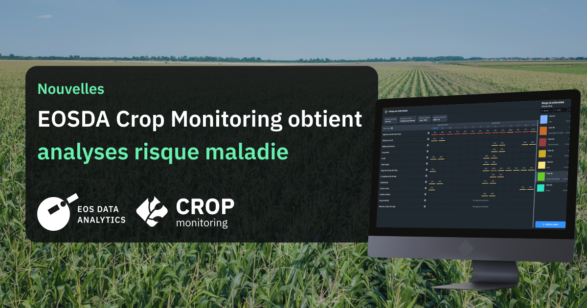 EOSDA Crop Monitoring: Nouvelle Fonction Risque De Maladie